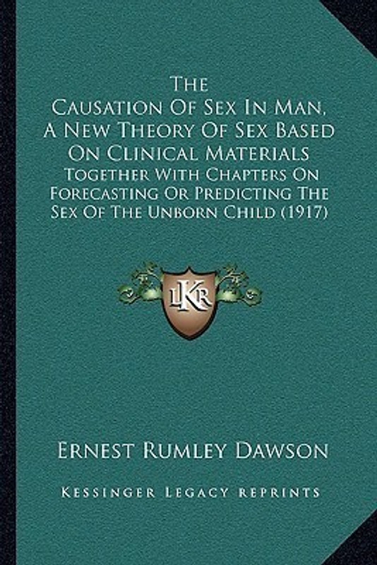 Buy The Causation Of Sex In Man A New Theory Of Sex Based On Clthe Causation Of Sex In Man A