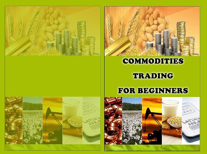 Commodities Trading for Beginners - Commodity Trading Tips To Earn High ...