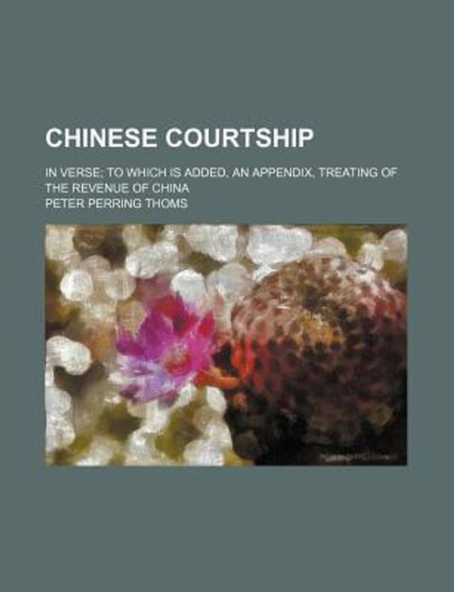 Chinese Courtship; In Verse to Which Is Added, an Appendix, Treating of ...