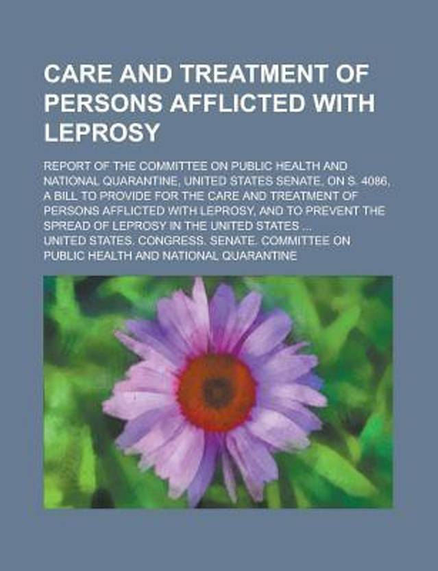 Care and Treatment of Persons Afflicted with Leprosy; Report of the ...