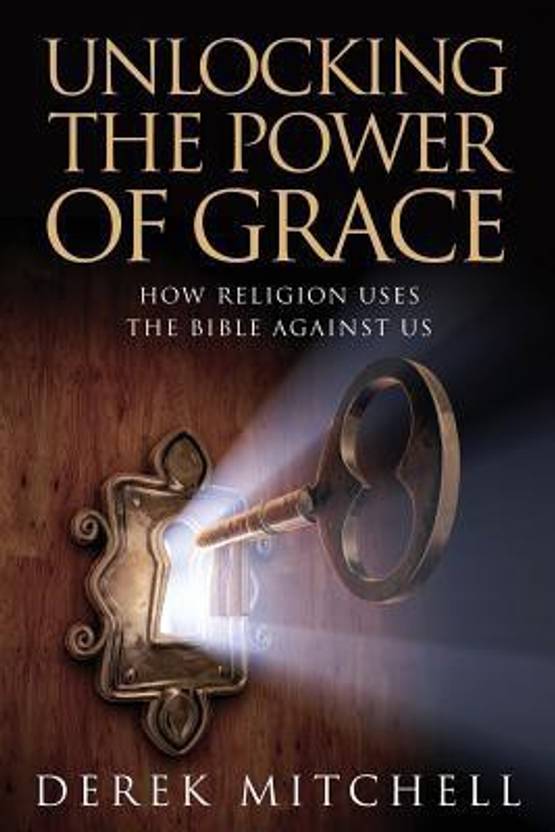 Unlocking the Power of Grace: Buy Unlocking the Power of Grace by ... Unlocking the Power of Grace: Buy Unlocking the Power of Grace by ...
