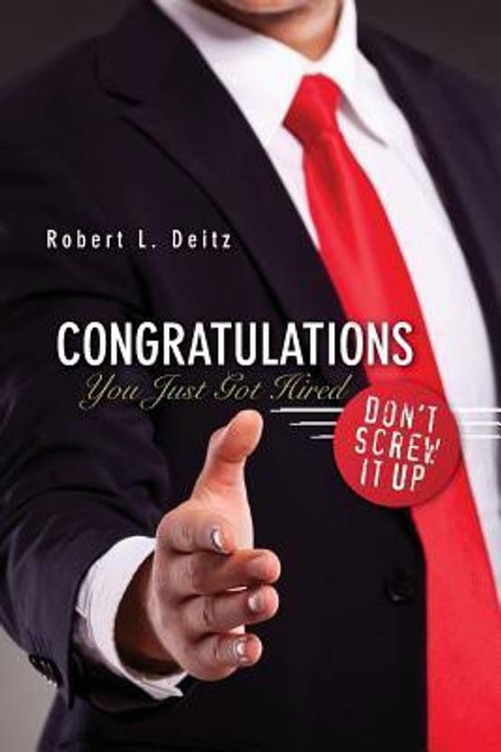 Congratulations -- You Just Got Hired: Buy Congratulations -- You Just ... Congratulations -- You Just Got Hired: Buy Congratulations -- You Just ...