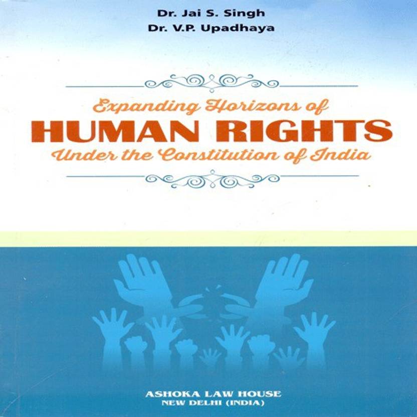 Expanding Horizons of Human Rights Under the Constitution of India: Buy ...