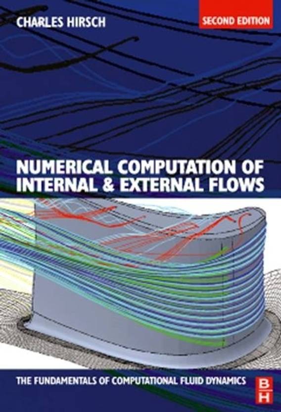 Numerical Computation Of Internal And External Flows The Fundamentals Of Computational Fluid
