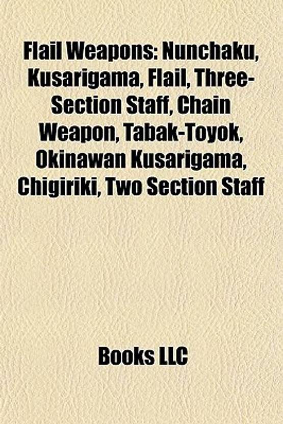 Flail Weapons: Nunchaku, Kusarigama, Flail, Three-Section Staff, Chain ...
