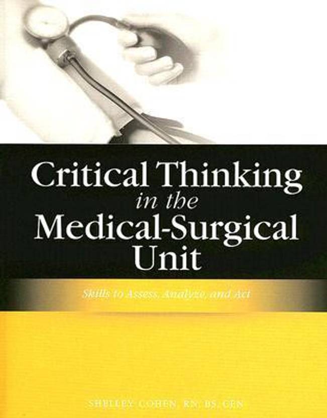 Critical Thinking in the Medical-Surgical Unit: Buy Critical Thinking ...