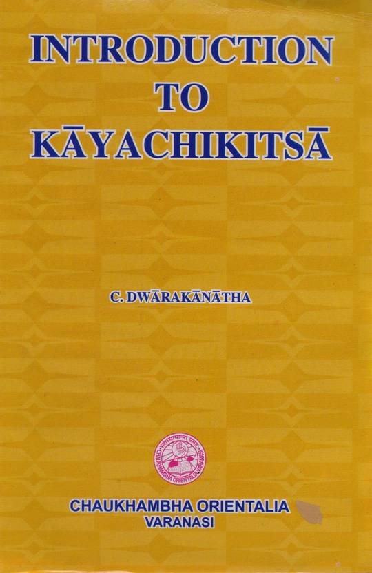 Introduction to Kayachikitsa, (Jaikrishnadas Ayurveda Series 87): Buy ...