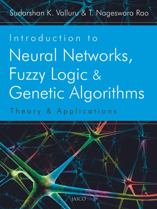 Introduction to Neural Networks, Fuzzy Logic & Genetic Algorithms: Buy ... Introduction to Neural Networks, Fuzzy Logic & Genetic Algorithms: Buy ...