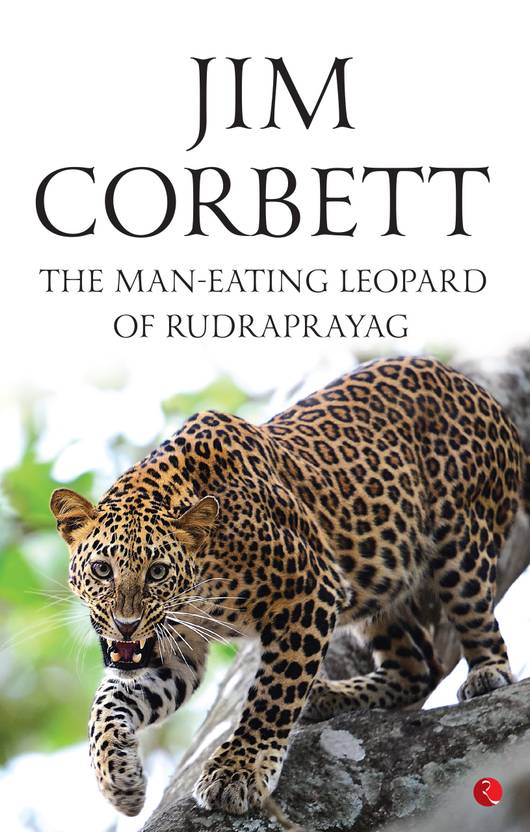 The Man Eating Leopard of Rudraprayag by Jim Corbett – Book Review ...