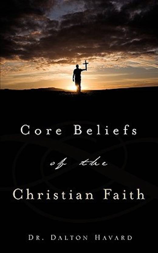 Core Beliefs of the Christian Faith: Buy Core Beliefs of the Christian ...