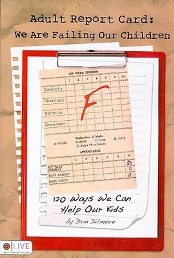Adult Report Card: We Are Failing Our Children: Buy Adult Report Card ...