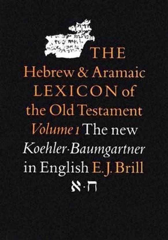 The Hebrew and Aramaic Lexicon of the Old Testament, Volume 1 'Aleph ...