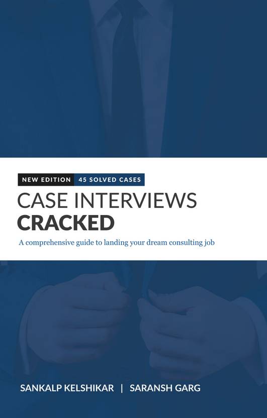 Case Interviews Cracked: Buy Case Interviews Cracked by Saransh Garg, Sankalp Kelshikar at Low ...