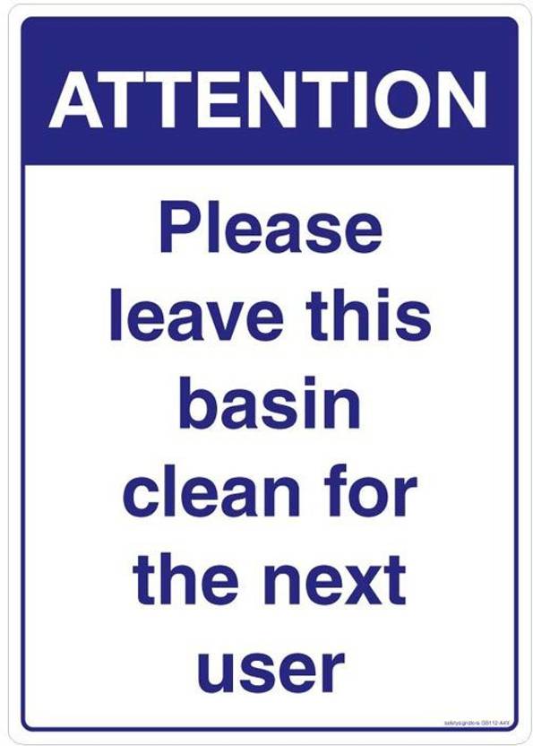 Safety Sign Store Attention: Please Leave This Basin Clean For The Next ...