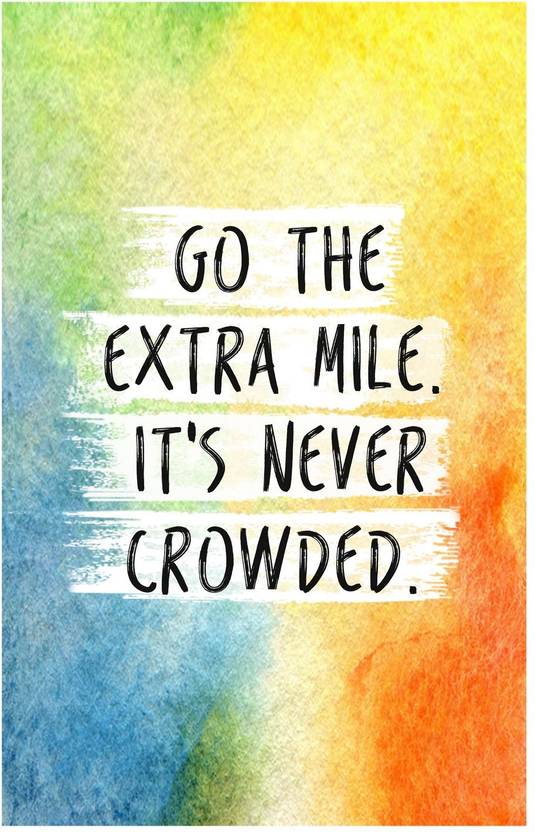 Go The Extra Mile, It Is Never Crowded - Motivational Quote Poster (18 ...