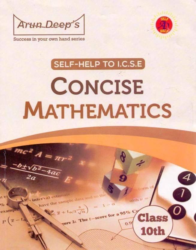 Arun Deep's Self-Help To I.C.S.E. Concise Mathematics Class - 10: Buy ... Arun Deep's Self-Help To I.C.S.E. Concise Mathematics Class - 10: Buy ...