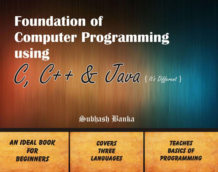 Foundation Of Computer Programming Using C C And Java Buy Foundation Of Computer Programming