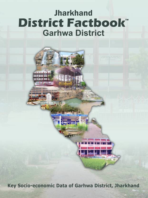 JHARKHAND DISTRICT FACTBOOK : GARHWA DISTRICT - Key Socio Economic Data ...