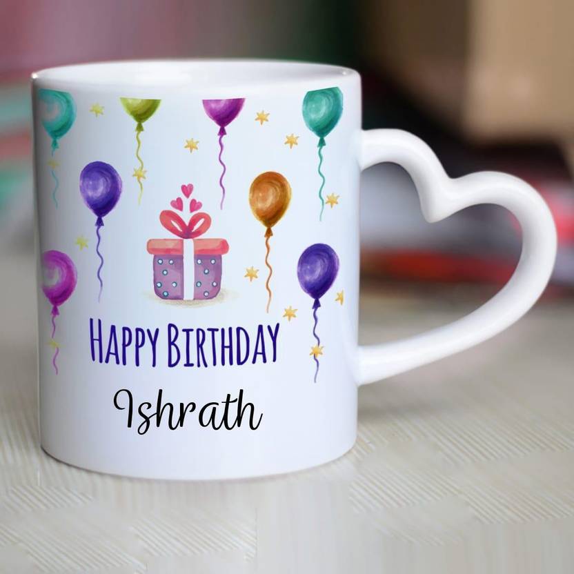 CHANAKYA Happy Birthday Ishrath Heart Handle ceramic mug Ceramic Coffee ...
