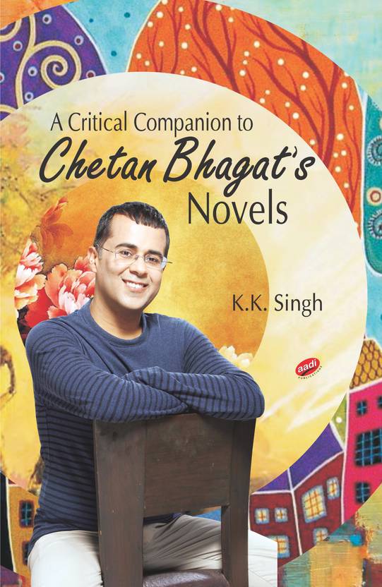 A Critical Companion to Chetan Bhagat's Novels: Buy A Critical ...