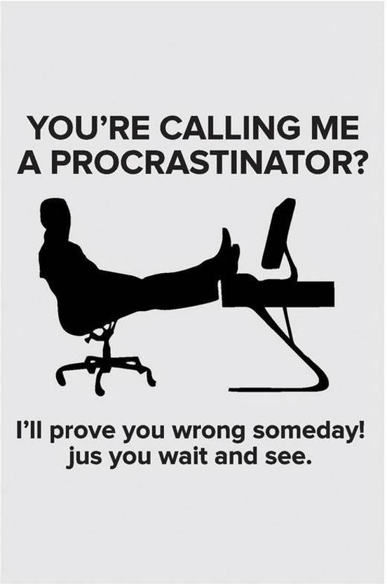 Procrastination Funny Poster Paper Print - Quotes & Motivation posters ...