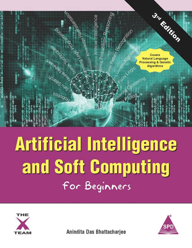 Artificial Intelligence and Soft Computing for Beginners, Third Edition ...