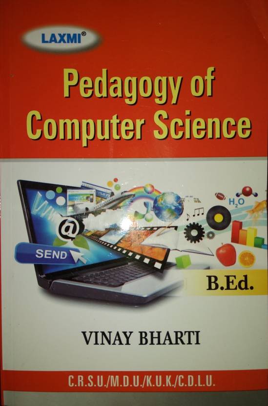 PEDAGOGY OF COMPUTER SCIENCE - B.ED. FIRST YEAR TEACHING SUBJECT BOOK ...