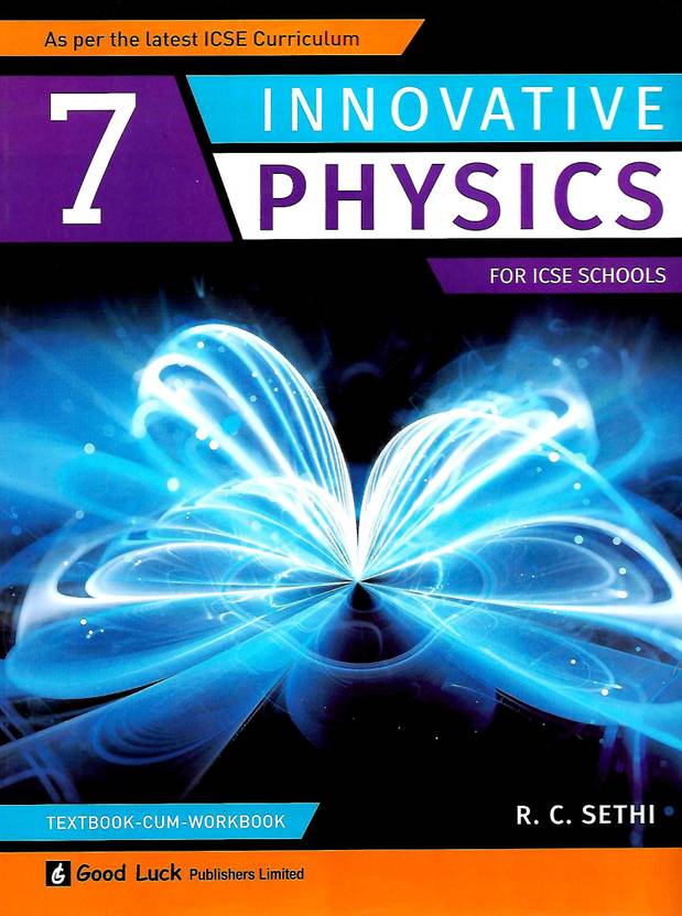 GOOD LUCK, INNOVATIVE PHYSICS FOR ICSE SCHOOLS CLASS- 7 ( TEXTBOOK -CUM ...