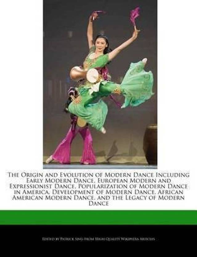 The Origin and Evolution of Modern Dance Including Early Modern Dance ...