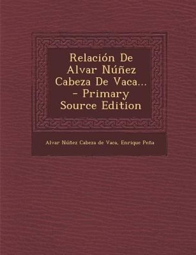 Relacion de Alvar Nunez Cabeza de Vaca...: Buy Relacion de Alvar Nunez ...