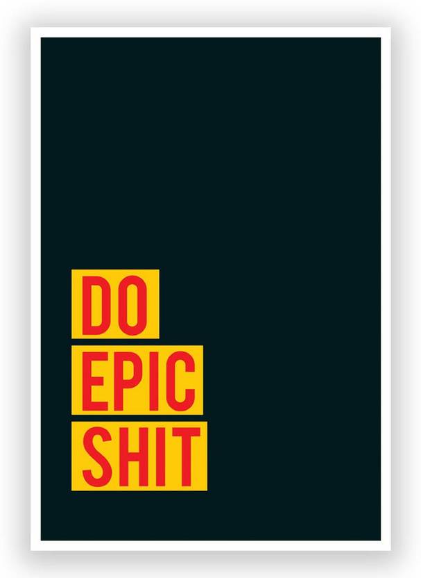 Do Epic Shit Motivational Wall Art Poster 12 x 18 Inch Paper Print ...