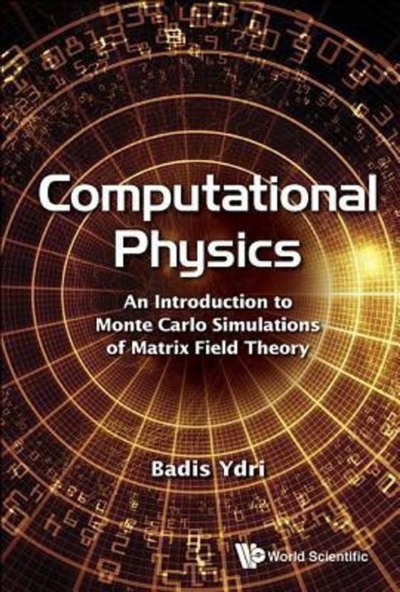 Computational Physics: An Introduction To Monte Carlo Simulations Of ... Computational Physics: An Introduction To Monte Carlo Simulations Of ...