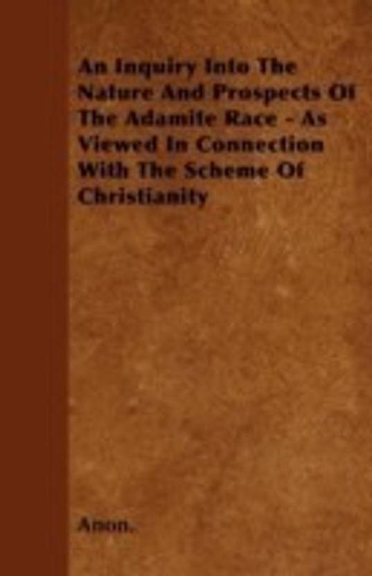 An Inquiry Into The Nature And Prospects Of The Adamite Race - As ...