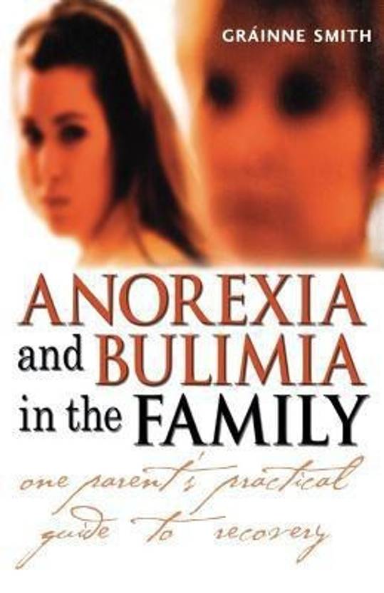 Anorexia and Bulimia in the Family - One Parent's Practical Guide to ...