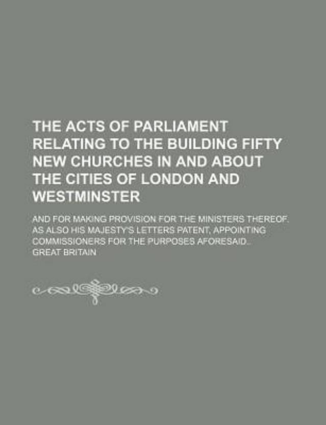 The Acts of Parliament Relating to the Building Fifty New Churches in ...