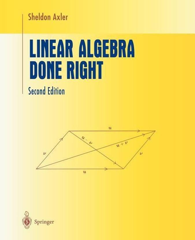 Linear Algebra Done Right: Buy Linear Algebra Done Right by Axler ...