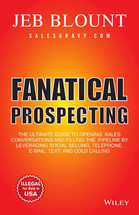 Fanatical Prospecting: The Ultimate Guide to Opening Sales ... Fanatical Prospecting: The Ultimate Guide to Opening Sales ...