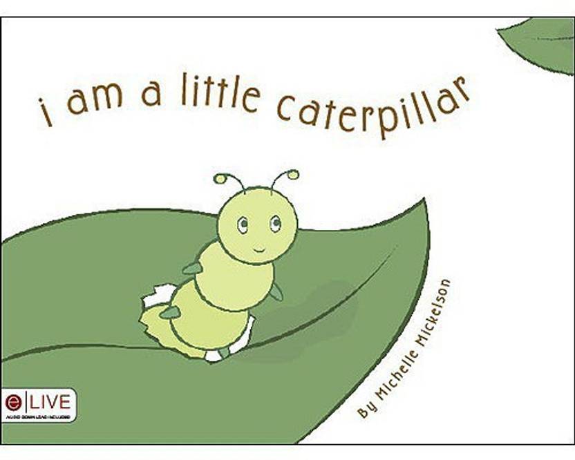 I Am a Little Caterpillar: Buy I Am a Little Caterpillar by Mickelson ...