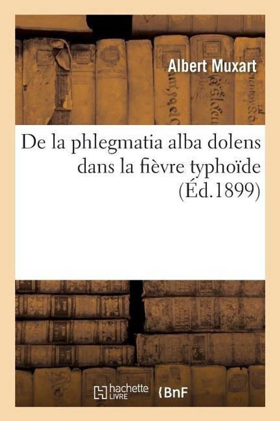 de la Phlegmatia Alba Dolens Dans La Fievre Typhoide: Buy de la ...
