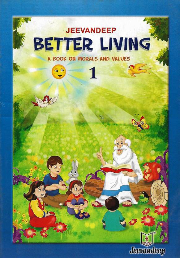 JEEVANDEEP , BETTER LIVING A BOOK ON MORALS AND VALUES CLASS - 1: Buy ...