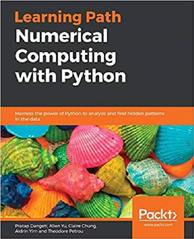 Numerical Computing With Python Buy Numerical Computing With Python By Dangeti Pratap At Low 0675