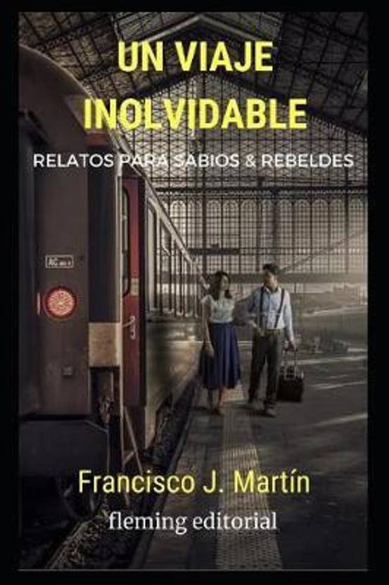 Un Viaje Inolvidable: Buy Un Viaje Inolvidable by Martin Francisco J at ... Un Viaje Inolvidable: Buy Un Viaje Inolvidable by Martin Francisco J at ...