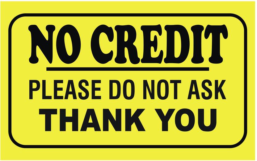 signEver No Credit Please Do Not Ask Thanks Sign Board For Factory ...