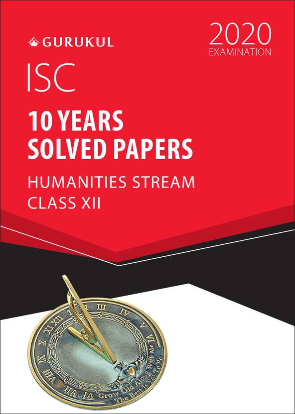 10 Years Solved Papers - Humanities: ISC Class 12 for 2020 Examination ...