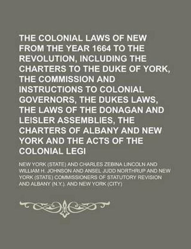 The Colonial Laws of New York from the Year 1664 to the Revolution ...