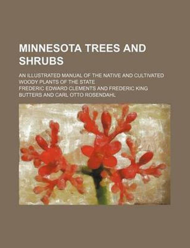 Minnesota Trees and Shrubs; An Illustrated Manual of the Native and ...