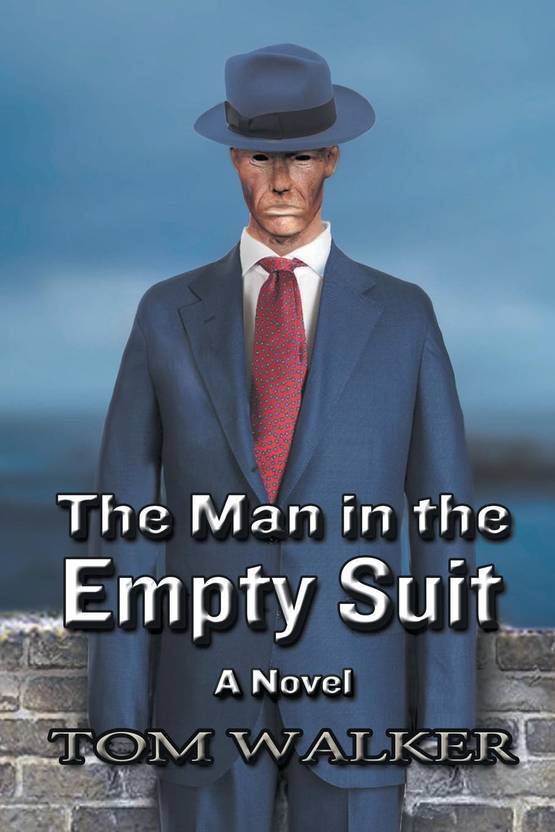 The Man In The Empty Suit Buy The Man In The Empty Suit By Walker Tom the-man-in-the-empty-suit-buy-the-man-in-the-empty-suit-by-walker-tom