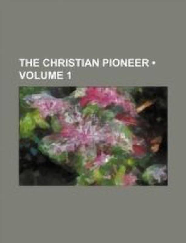 The Christian Pioneer (Volume 1): Buy The Christian Pioneer (Volume 1 ...