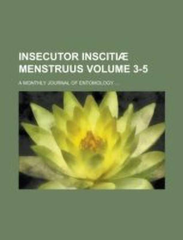 Insecutor Inscitiae Menstruus; A Monthly Journal of Entomology ...