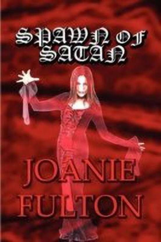 Spawn of Satan: Buy Spawn of Satan by Fulton Joanie at Low Price in ...